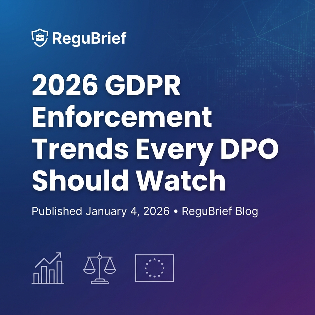 2026 GDPR Enforcement Trends Every DPO Should Watch | ReguBrief Blog